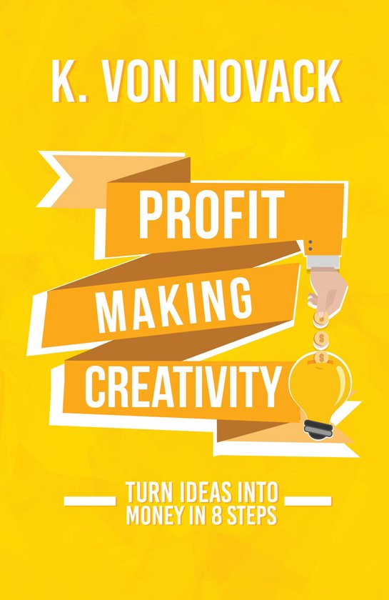 Profit-Making Series 1 - Profit-Making Creativity (ebook), K. Von ...