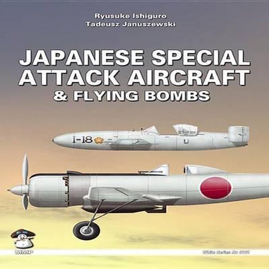 Japanese Special Attack Aircraft and Flying Bombs, Ryusuke Ishiguro ...