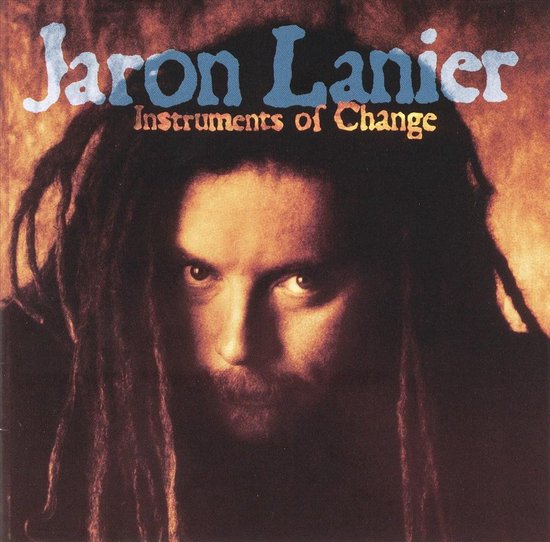 Instruments of Change, Jaron Lanier | CD (album) | Muziek | bol