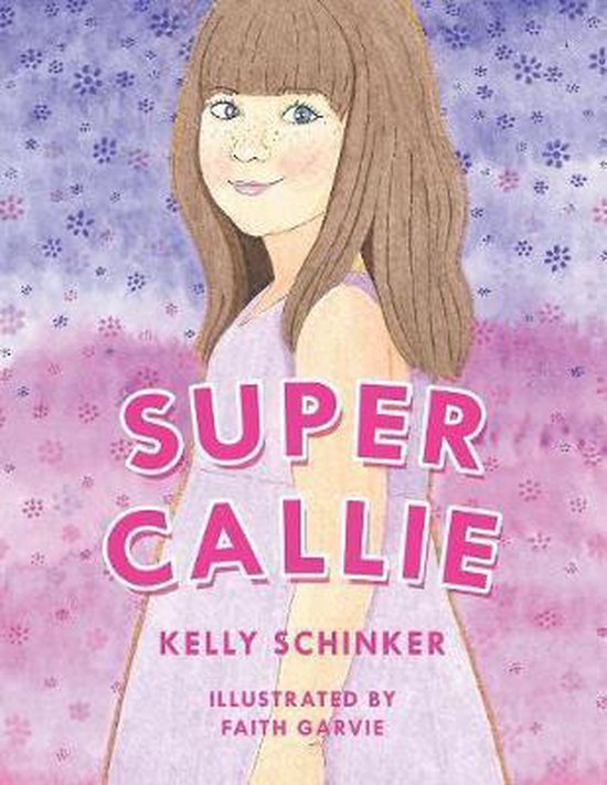 Super Callie, Kelly Schinker | 9781796010824 | Boeken | bol.com