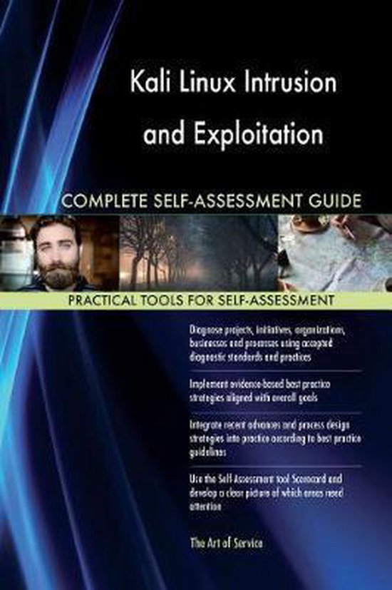 Kali Linux Intrusion and Exploitation Complete Self-Assessment Guide ...