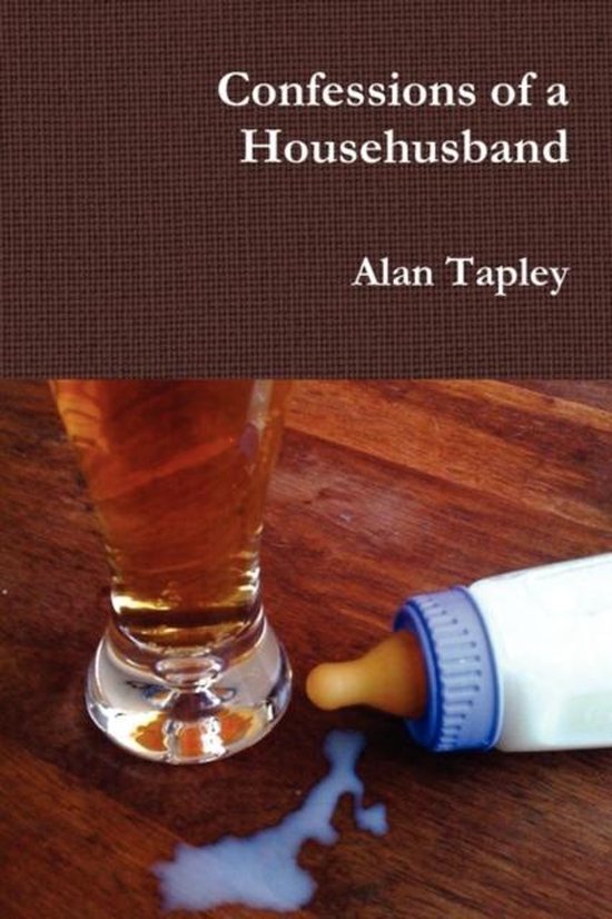 Confessions of a Househusband, Alan Tapley | 9780557703579 | Boeken ...