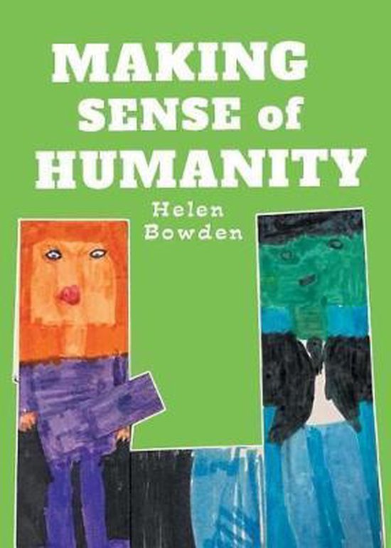 Making Sense of Humanity, Helen Bowden | 9781644710043 | Boeken | bol.com