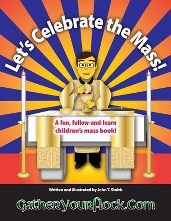 Let's Celebrate the Mass!, John T Stobb | 9780692253854 | Boeken | bol.com