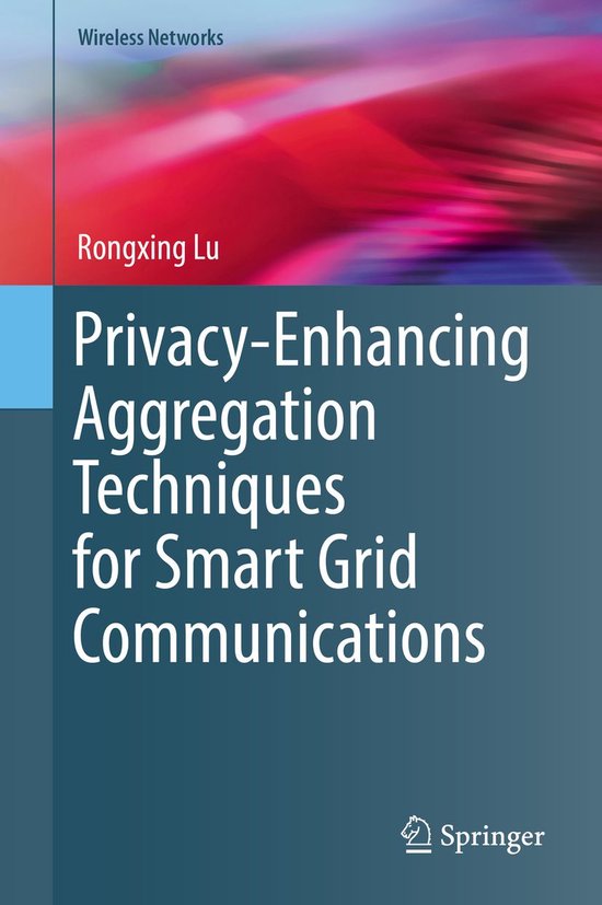 Wireless Networks - Privacy-Enhancing Aggregation Techniques for Smart Grid... | bol.com