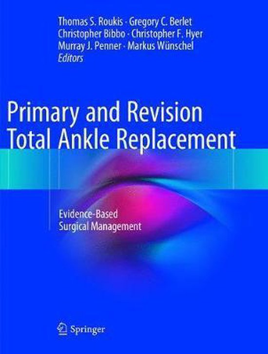Primary and Revision Total Ankle Replacement | 9783319796222 | Boeken | bol