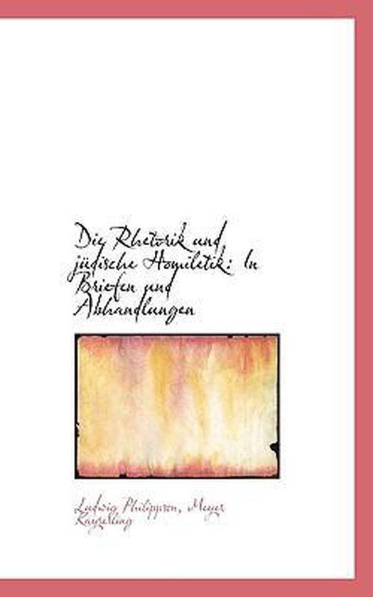 Die Rhetorik Und Judische Homiletik, Meyer Kayserling Ludwig Philippson ...