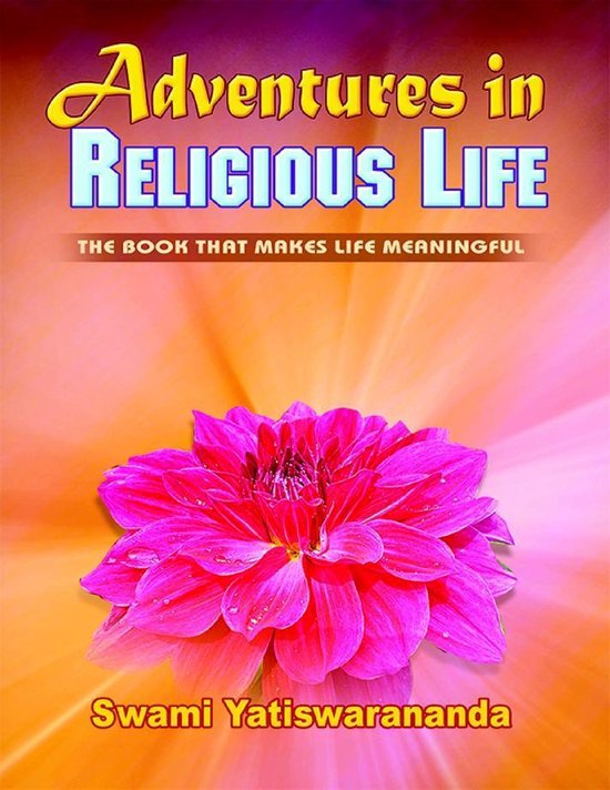 Adventures In Religious Life: The Book That Makes Life Meaningful ...