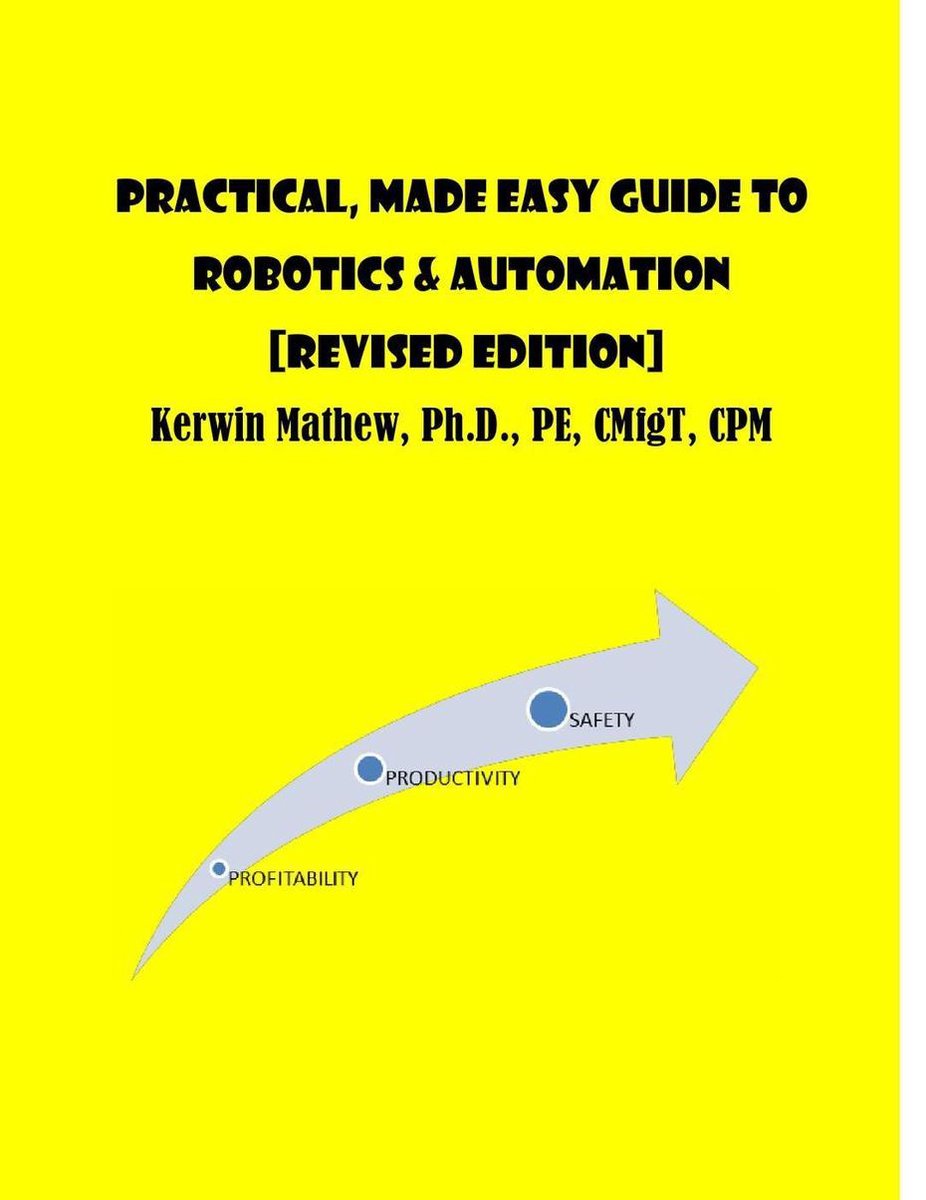 Practical, Made Easy Guide To Robotics & Automation [Revised Edition ...