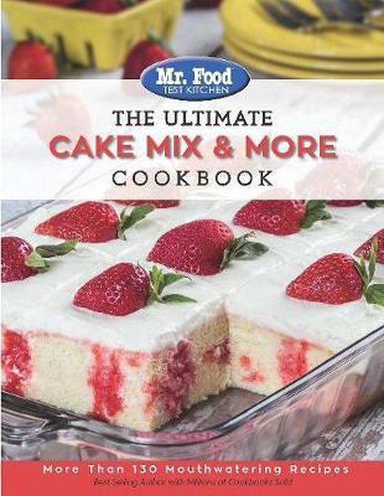 Mr. Food Test Kitchen The Ultimate Cake Mix & More Cookbook, Mr. Food ...