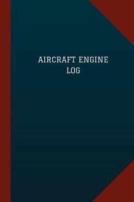 Aircraft Engine Log (Logbook, Journal - 124 pages, 6 x 9), Logbook ...