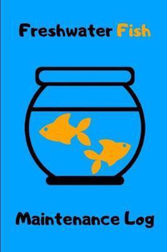 Freshwater Fish Maintenance Log, Fishcraze Books | 9781079018073 ...