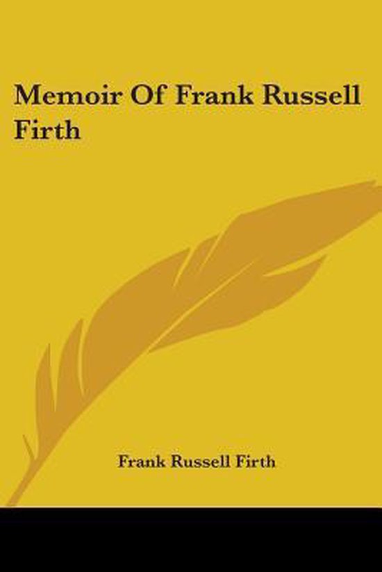Memoir of Frank Russell Firth, Frank Russell Firth | 9781432638788 ...