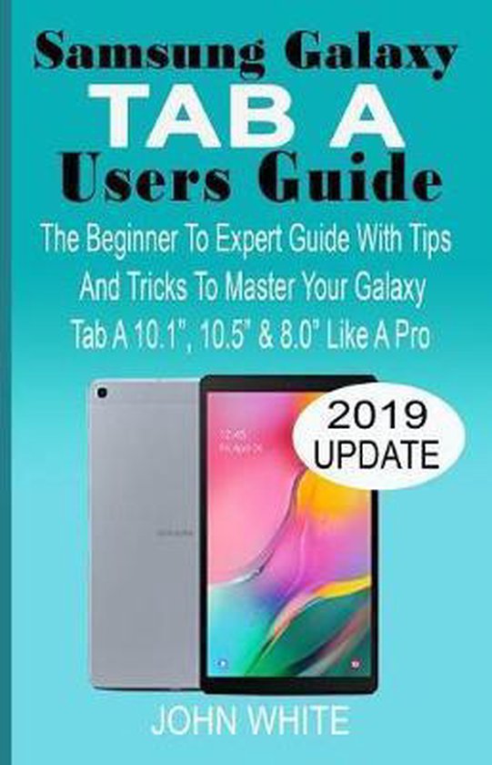 Samsung Galaxy Tab a Users Guide, John White | 9781076705129 | Boeken ...