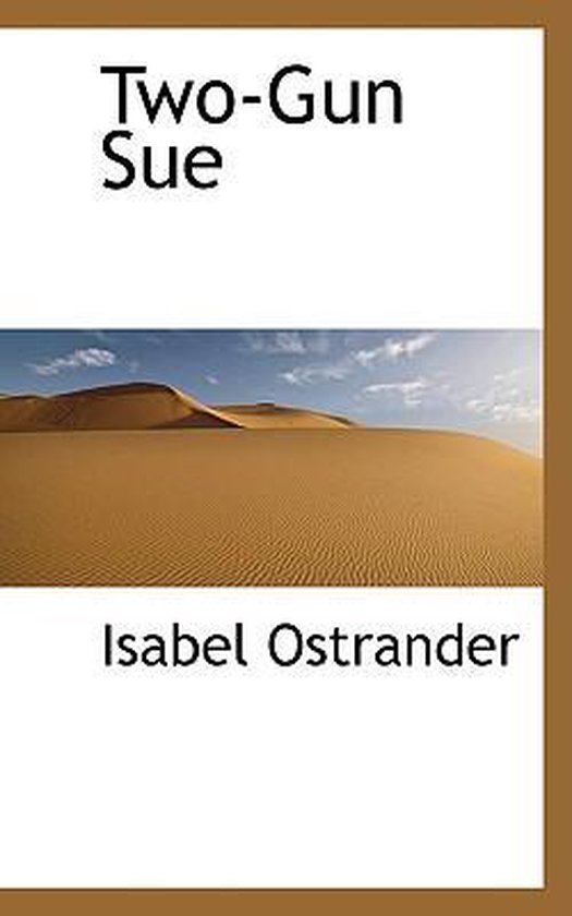 Two-Gun Sue, Isabel Ostrander | 9780559347030 | Boeken | bol.com