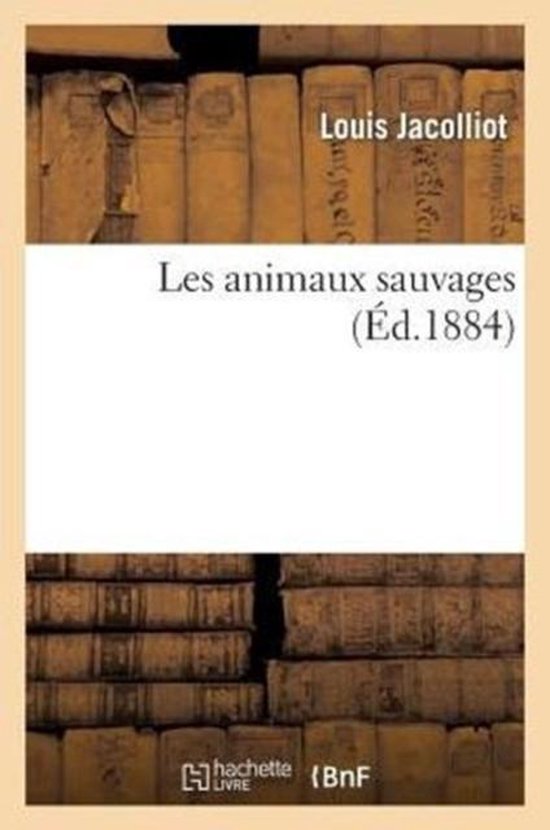 Sciences- Les Animaux Sauvages | 9782012896307 | Louis Jacolliot | Boeken | bol