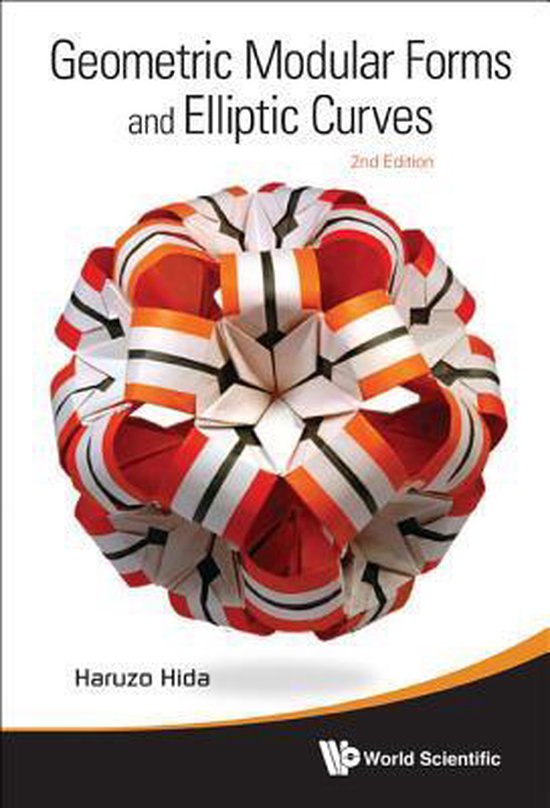 Geometric Modular Forms And Elliptic Curves | 9789814368643 | Haruzo Hida | Boeken | bol