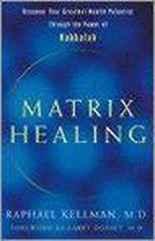 MATRIX HEALING, M.D. Kellman, Raphael | 9780553815481 | Boeken | bol