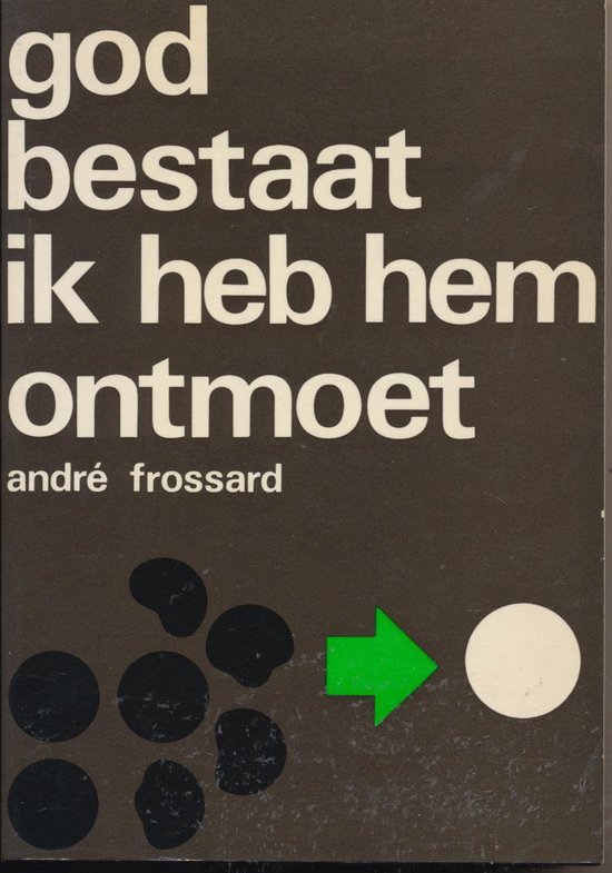 God bestaat ik heb hem ontmoet, André Frossard | 9789020903508 | Boeken ...
