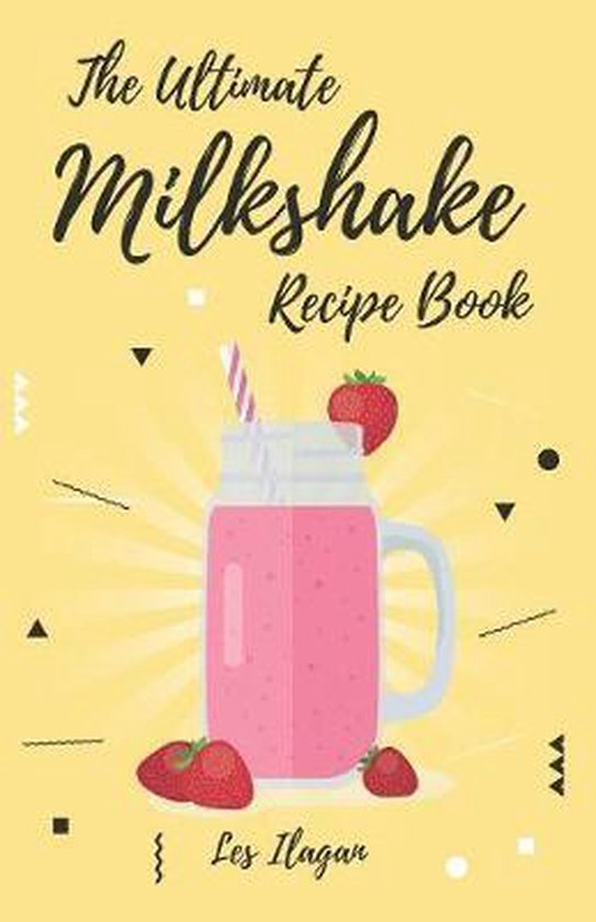 The Ultimate MILKSHAKE RECIPE BOOK | bol