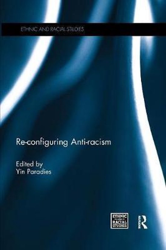 Ethnic and Racial Studies- Re-configuring Anti-racism | 9780367028343 ...