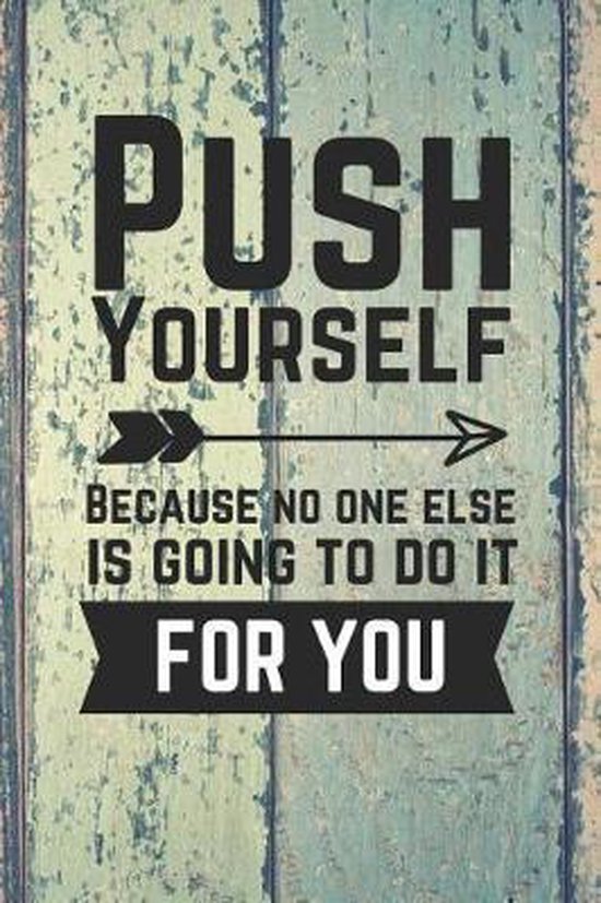 Push yourself Because no one else is going to do it for you, Silverleaf ...