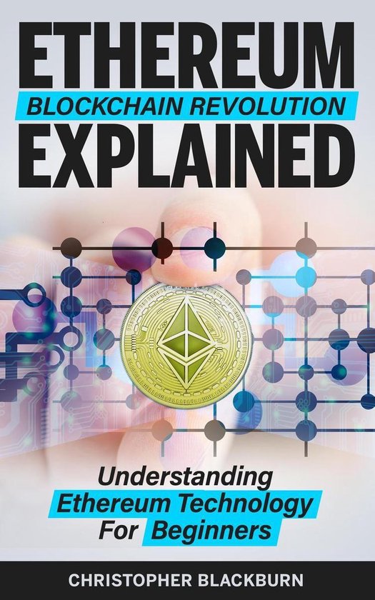 Ethereum Blockchain Revolution Explained: Understanding Ethereum Technology For... | bol