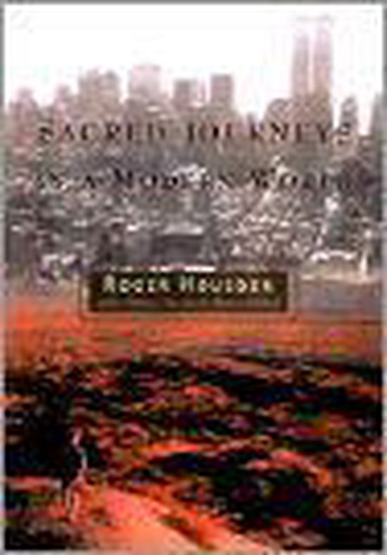 Sacred Journeys in a Modern World, Roger Housden | 9780684836997 ...