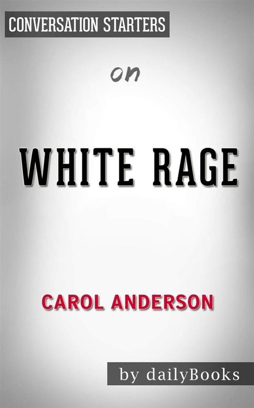 White Rage: The Unspoken Truth of Our Racial Divide by Carol Anderson ...