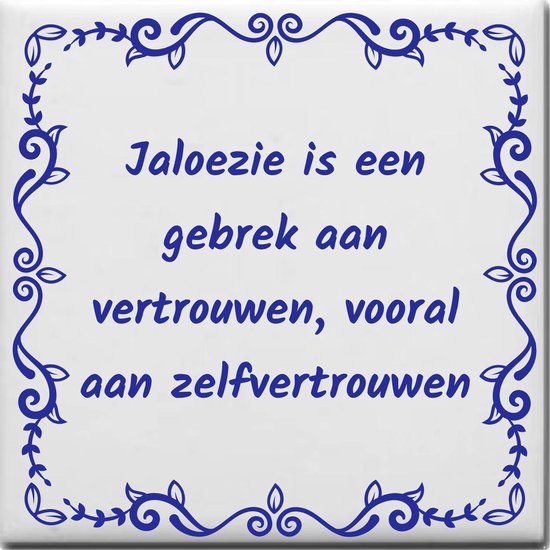 Wijsheden tegeltje met spreuk over Overig: Jaloezie is een gebrek aan vertrouwen... | bol