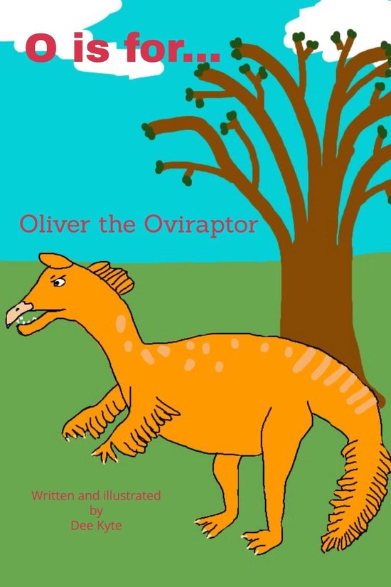 My Dinosaur Alphabet - O is for... Oliver the Oviraptor (ebook), Dee ...
