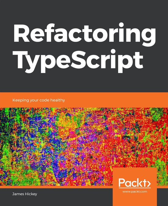 Refactoring TypeScript (ebook), James Hickey | 9781839218415 | Boeken | bol