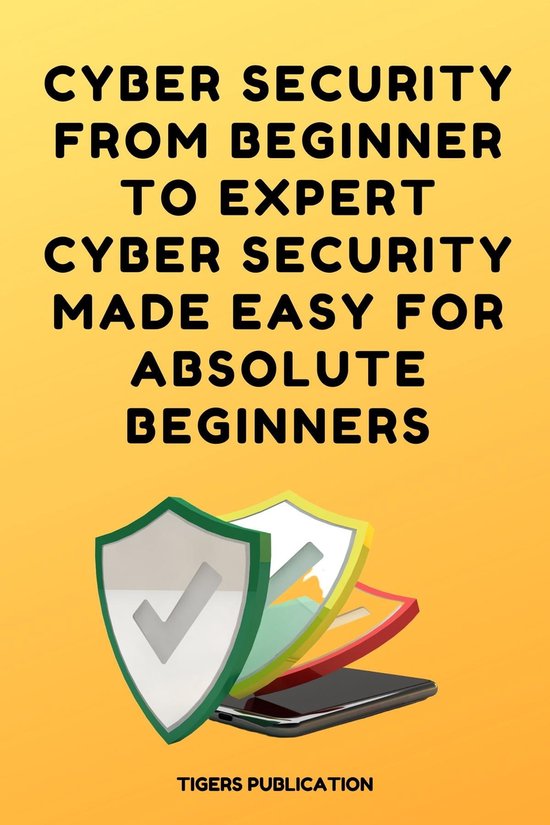 Cyber Security From Beginner To Expert Cyber Security Made Easy For ...
