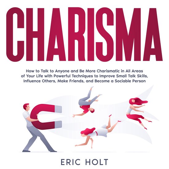 Charisma: How to Talk to Anyone and Be More Charismatic in All Areas of Your Life with... | bol