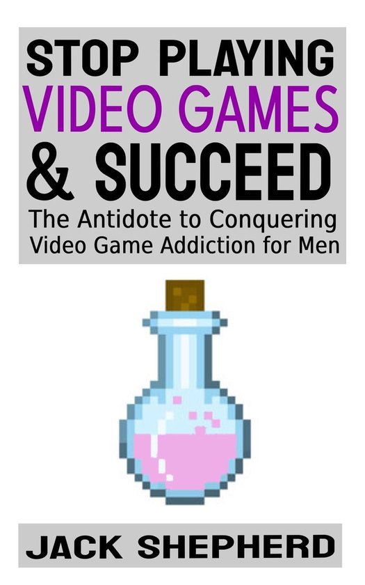 Stop Playing Video Games & Succeed:The Antidote to Conquering Video Game Addiction for... | bol.