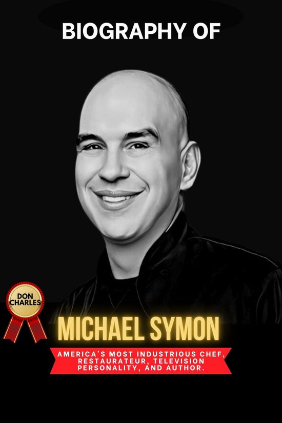 BIOGRAPHY OF MICHAEL SYMON (ebook), Don Charles | 1230007059100 ...