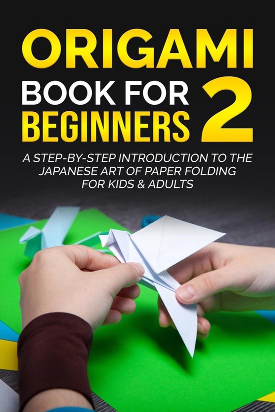 Origami Book For Beginners 2 - Origami Book for Beginners 2: A Step-by ...