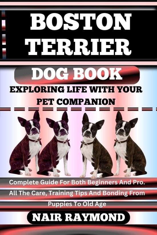 BOSTON TERRIER DOG BOOK Exploring Life With Your Pet Companion (ebook ...