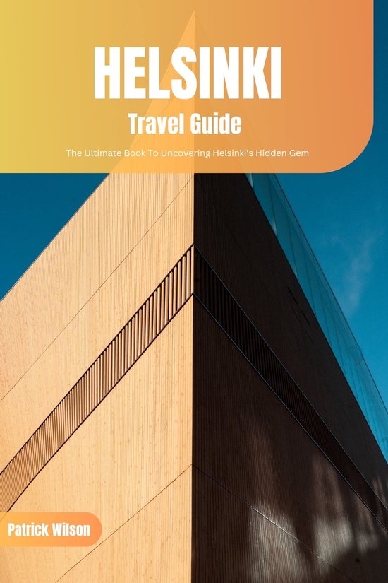 Helsinki Travel Guide (ebook), Patrick Wilson | 1230007142376 | Boeken ...