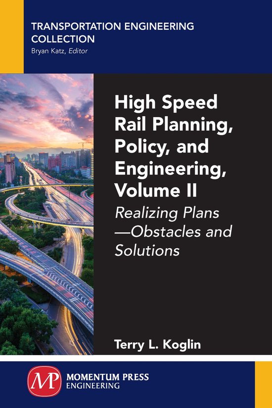 High Speed Rail Planning, Policy, and Engineering, Terry L. Koglin ...