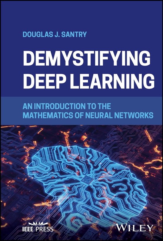 Demystifying Deep Learning (ebook), Douglas J. Santry | 9781394205622 | Boeken | bol