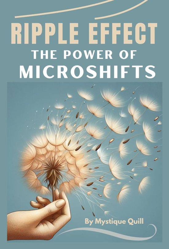 Ripple Effect: The Power of Microshifts (ebook), Mystique Quill | 9798223173489 | Boeken | bol