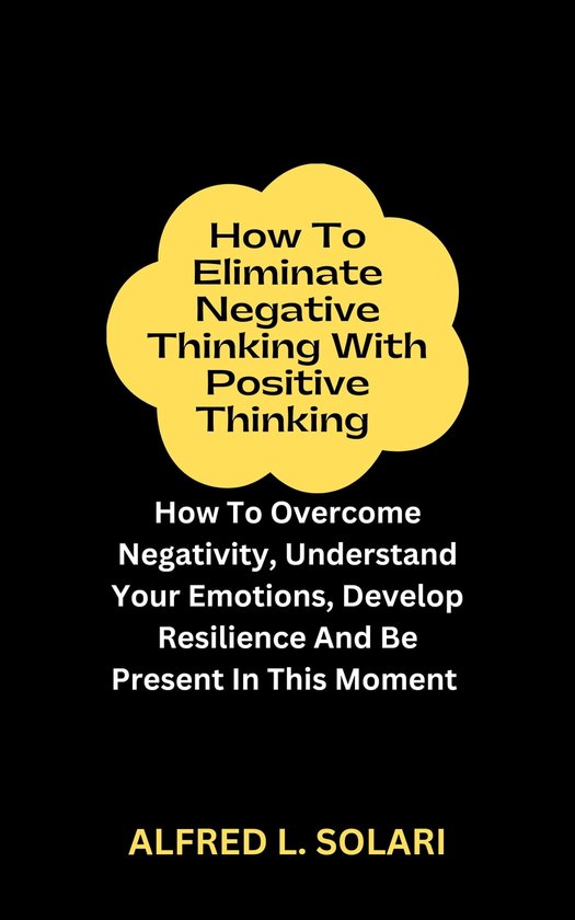 How To Eliminate Negative Thinking With Positive Thinking (ebook ...