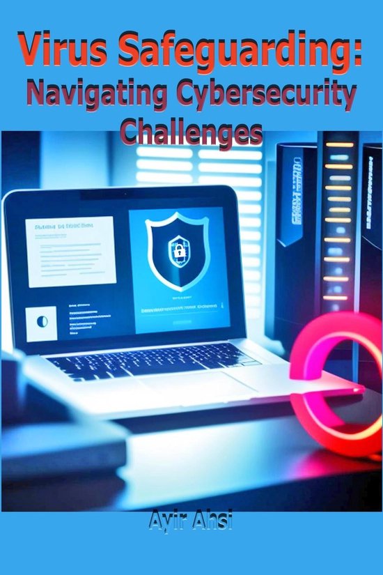 Virus Safeguarding: Navigating Cybersecurity Challenges (ebook), Ayir ... Virus Safeguarding: Navigating Cybersecurity Challenges (ebook), Ayir ...