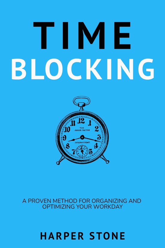 Time Blocking: A Step-by-Step Guide (ebook), Harper Stone | 1230007204043 | Boeken | bol
