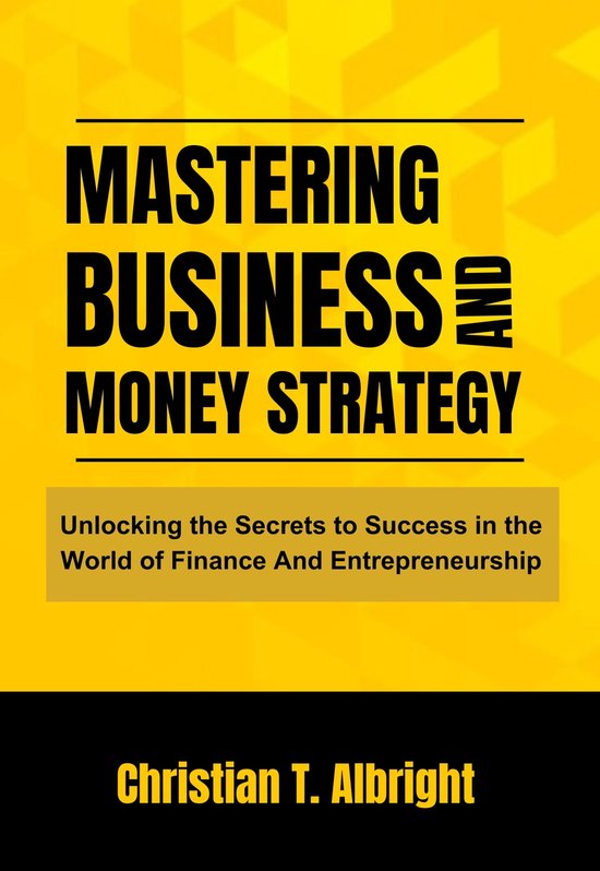 MASTERING BUSINESS AND MONEY STRATEGY (ebook), Christian T Albright ...