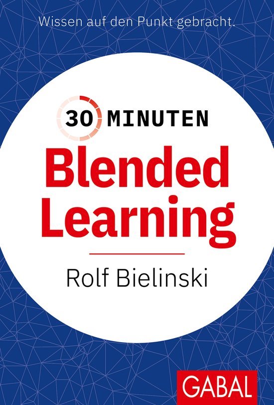30 Minuten - 30 Minuten Blended Learning (ebook), Rolf Bielinski | 9783967403879 | Boeken | bol