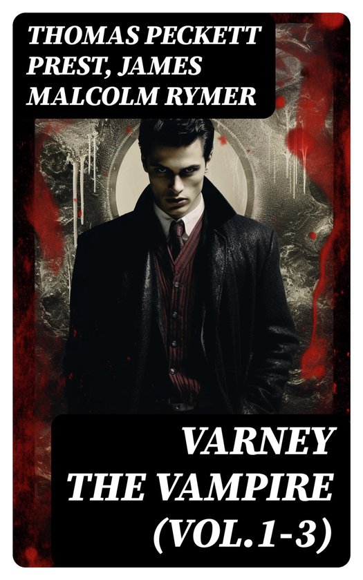 Varney the Vampire (Vol.1-3) (ebook), Thomas Peckett Prest ...