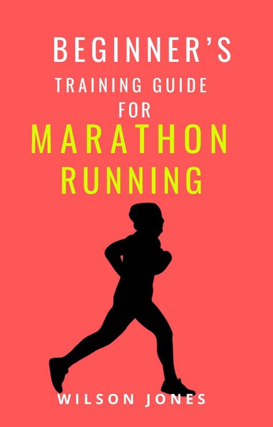 Beginner’s Training Guide for Marathon Running (ebook), Wilson Jones ...