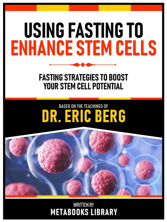 Using Fasting To Enhance Stem Cells - Based On The Teachings Of Dr ...